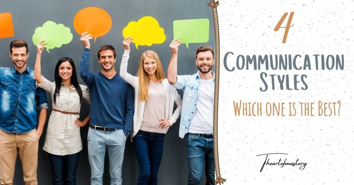 The 4 Communication Styles – Which One Is Best? — The Art of Mastery